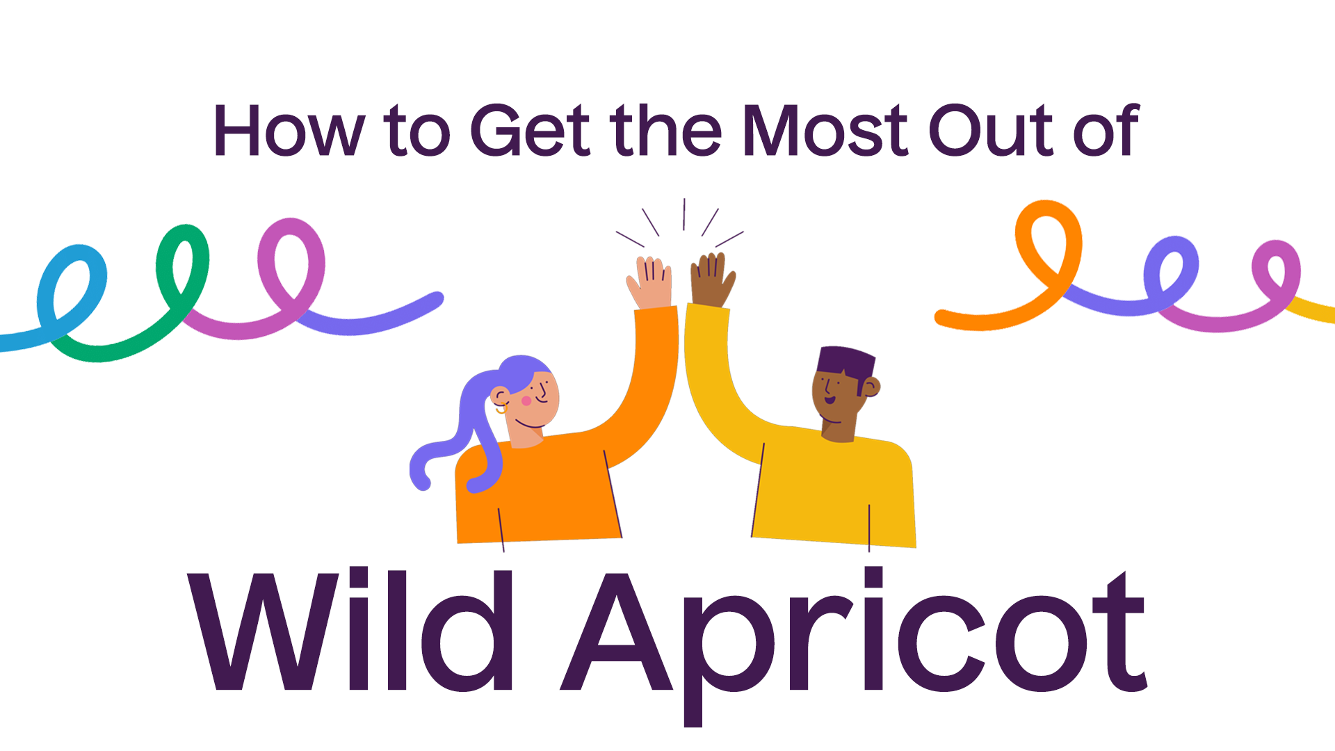 How to Get the Most out of WildApricot: Getting Started Webinar